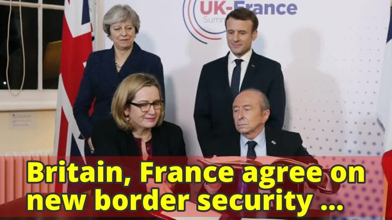 Britain, France agree on new border security treaty - YouTube