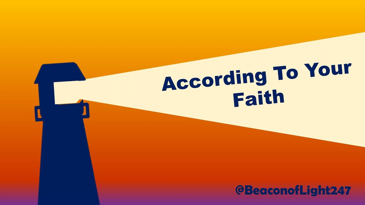 According To Your Faith - Sermon - Bible study - BeaconofLight247 - 9. ...