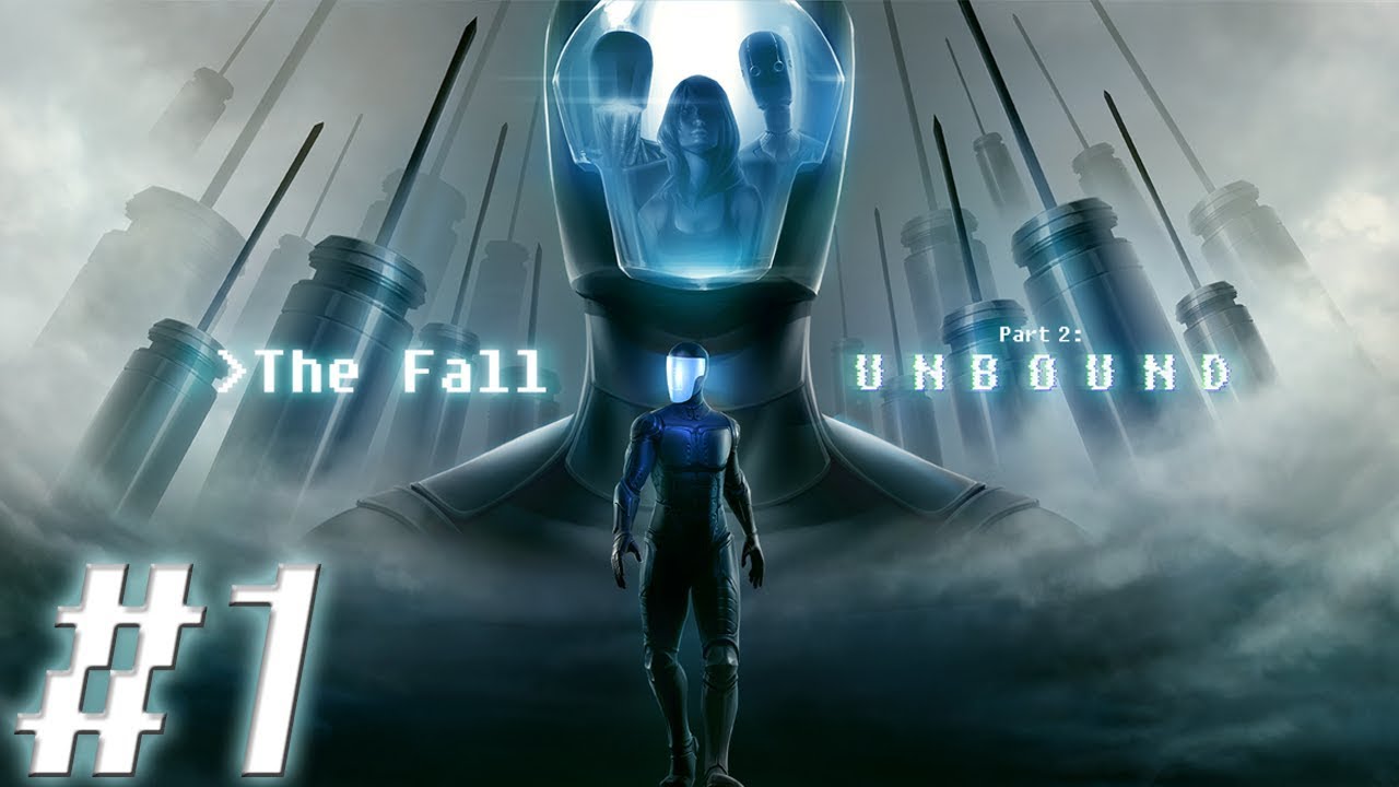The Fall: Part 2 – Unbound [BLIND LET'S PLAY/PLAYTHROUGH/PC GAMEPLAY ...