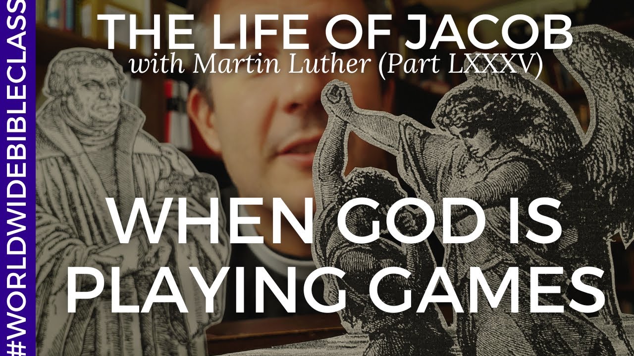 When God is Playing Games (Martin Luther on Genesis 32:24-30) - YouTube