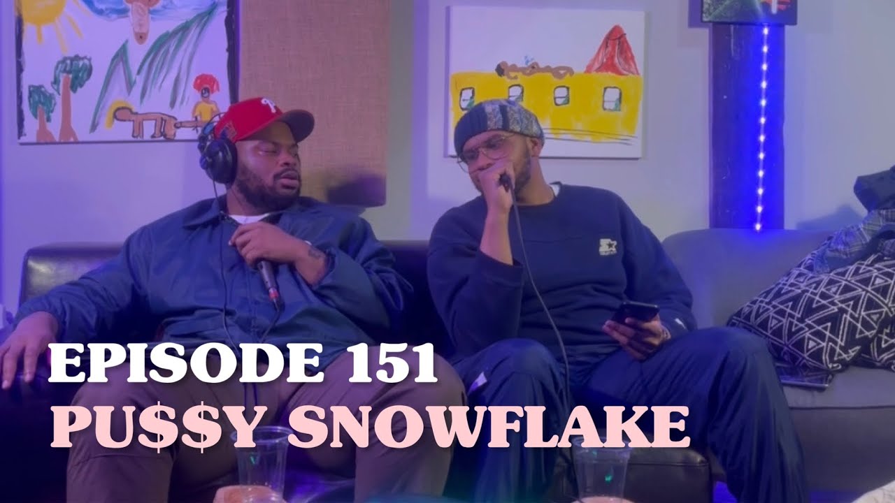 EPISODE 151 "PU$$Y SNOWFLAKE" - YouTube