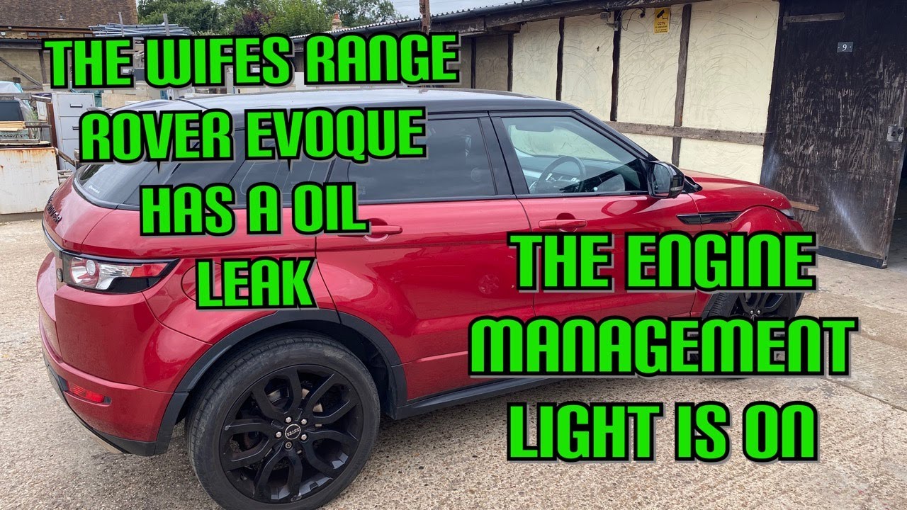 The Wife's Range Rover Evoque Has A Big Oil leak And Engine Management ...