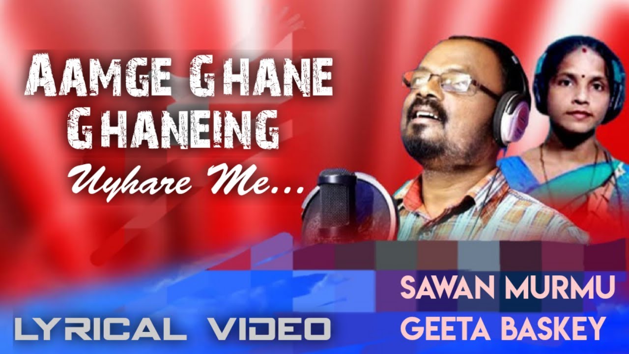 Aamge Ghane Khaneing | Sawan M | Geeta B | Lyrical | Santali Love ...