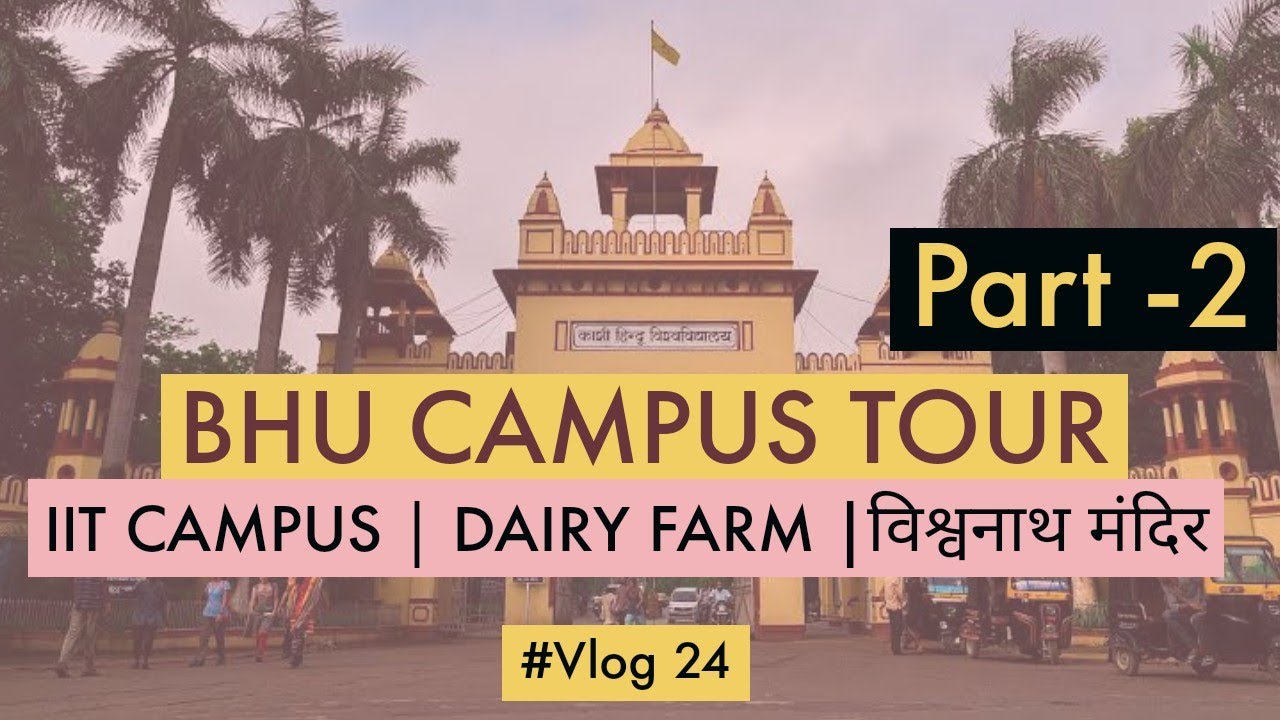 BHU CAMPUS TOUR |PART 2 | IIT CAMPUS | DAIRY FARM | VT | - YouTube