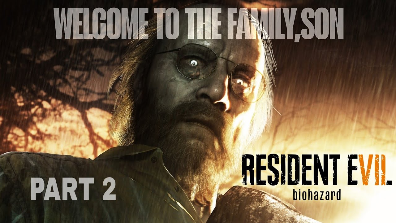 welcome to the family,Son | Resident Evil 7 Gameplay part 2 - YouTube