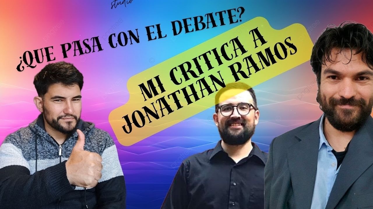 Hablemos del debate con Edgar y mi critica a Jonathan Ramos. - YouTube