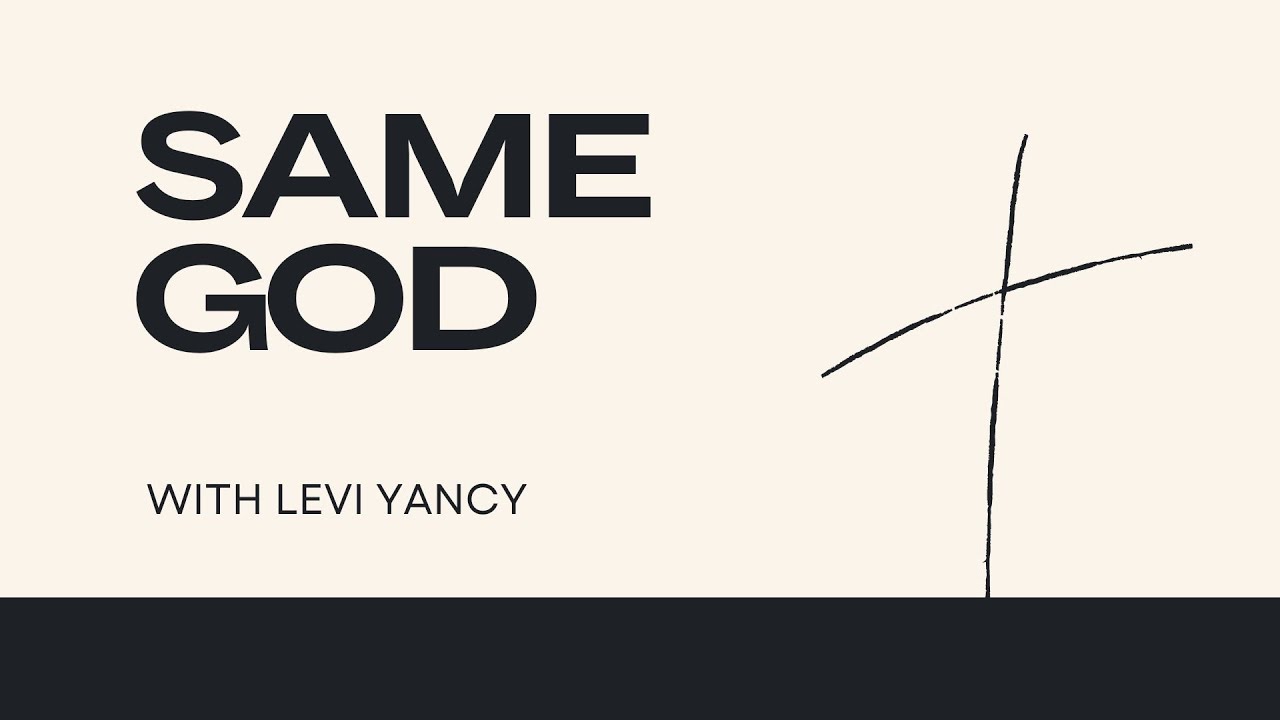 Same God: Guest Speaker Levi Yancy - YouTube
