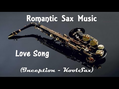 Romantic Sax Music + Love Song Inception + KoolSax - YouTube