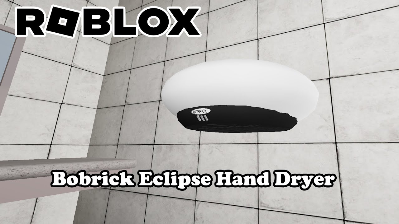 ROBLOX - Bobrick Eclipse Hand Dryer (REMAKE) - YouTube