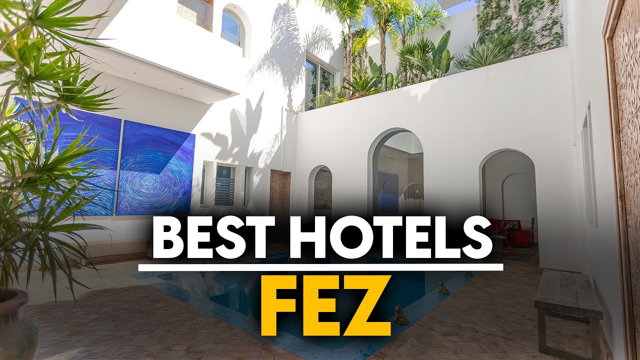 Best Hotels In Fez, Morocco - Top 5 Picks For Any Budget - YouTube
