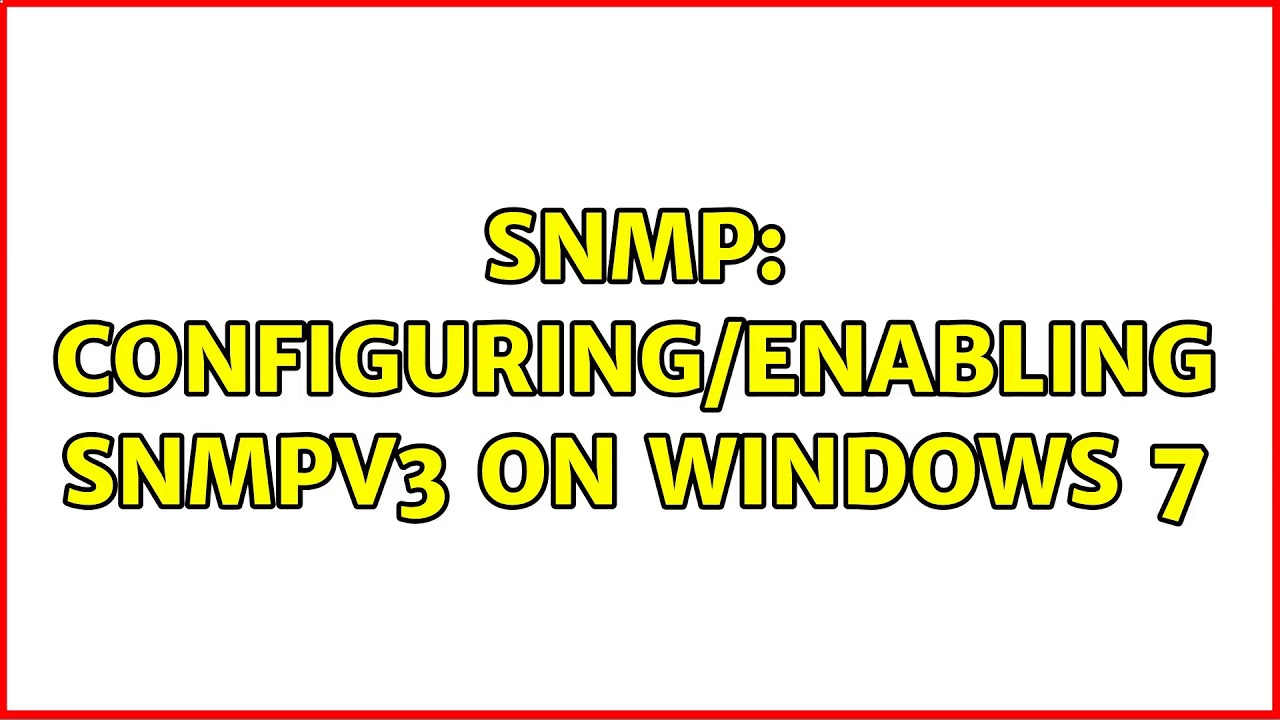 SNMP: Configuring/Enabling SNMPv3 on Windows 7 - YouTube