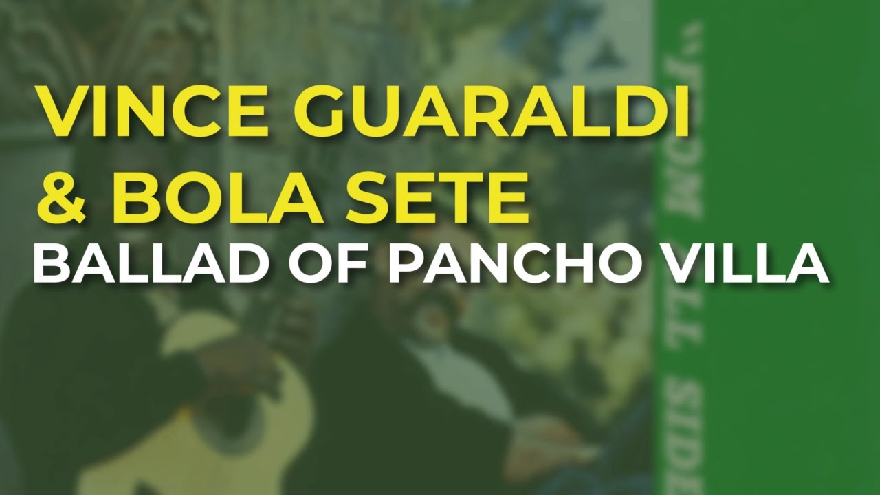 Vince Guaraldi & Bola Sete - Ballad Of Pancho Villa (Official Audio ...
