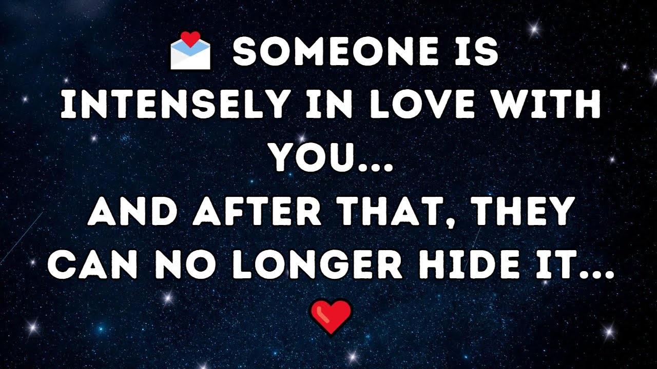 Someone is intensely in love with you ... And after that, they can no ...