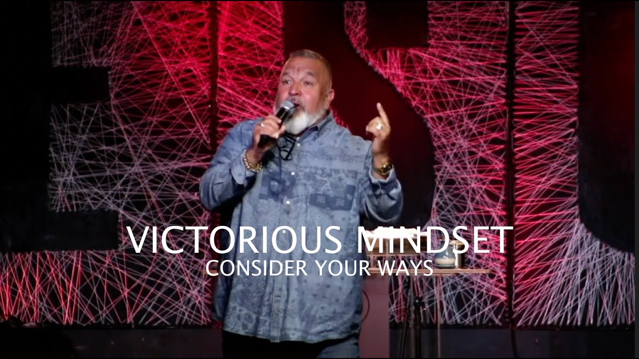 Victorious Mindset Consider Your Ways | Pastor Jimmy Robles - YouTube