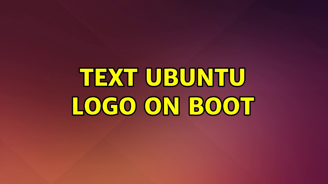 Ubuntu: Text Ubuntu logo on boot - YouTube