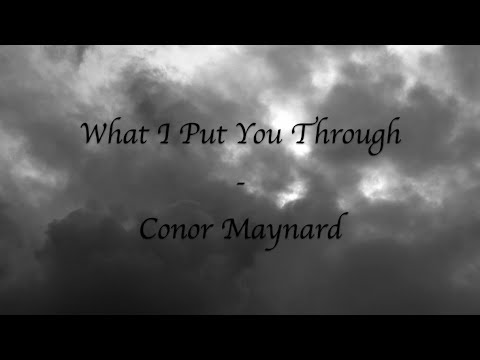{Lyrics} What I Put You Through, Conor Maynard - YouTube