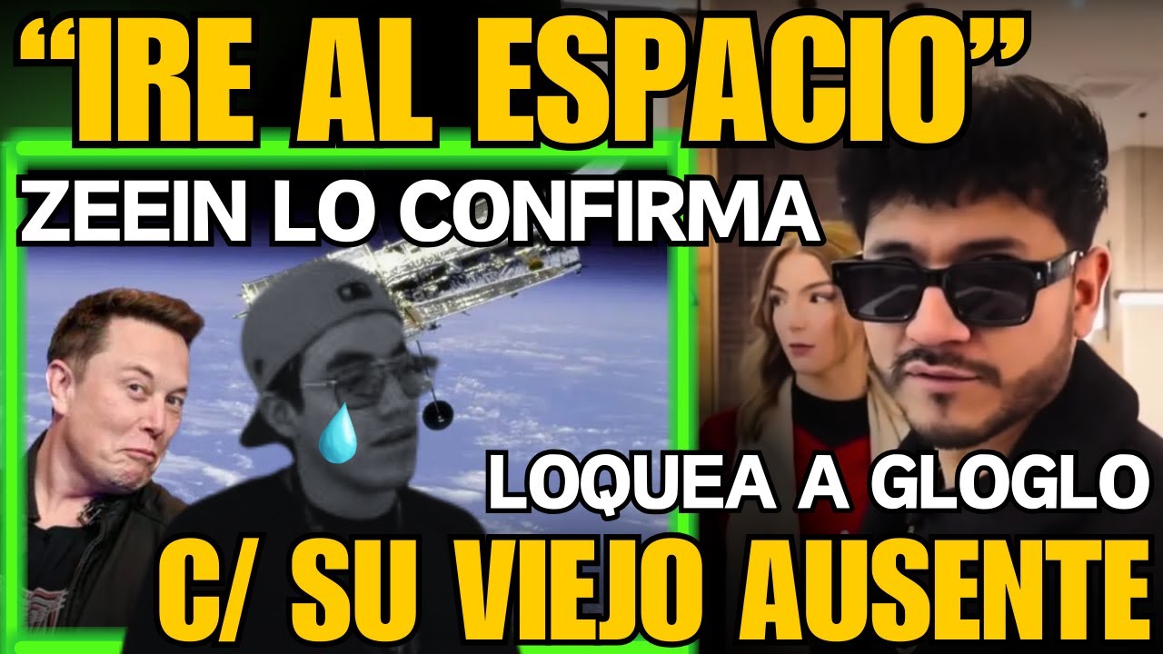 😳🔥 ¡ZEEIN CONFIRMA Q IRÁ AL ESPACIO! Ft. Gloglo, Emetsuki - YouTube