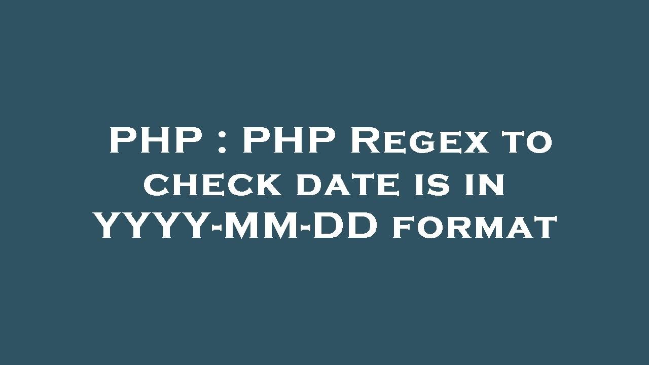 Php Php Regex To Check Date Is In Yyyy Mm Dd Format Youtube 9415