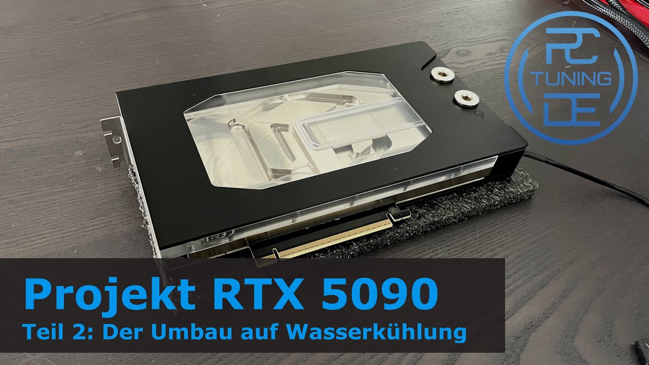 Projekt GeForce RTX 5090 - Teil 2: Der Umbau auf Wasserkühlung - YouTube