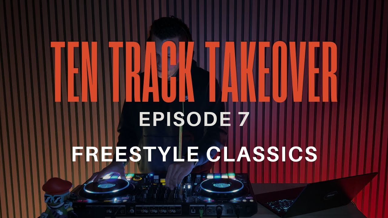 Ten Track Takeover: Episode 7 – Freestyle Mix | Freestyle Classics ...