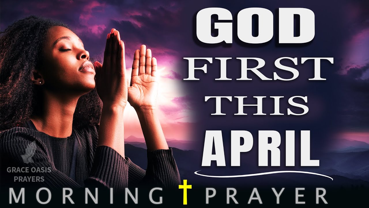 Let This APRIL, God Be the Reason Behind Everything You Do | Blessed ...