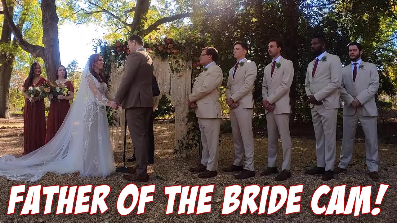 Father of Bride Cam - Caroline Cavitt/Greyson Wade Wedding - Oct. 2022 ...