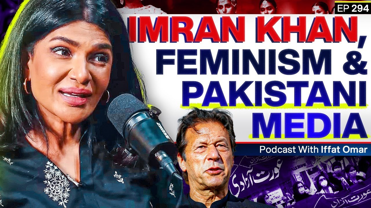 Politics, Imran Khan, Feminism and the Media Industry - Iffat Omar - #TPE 294 - YouTube