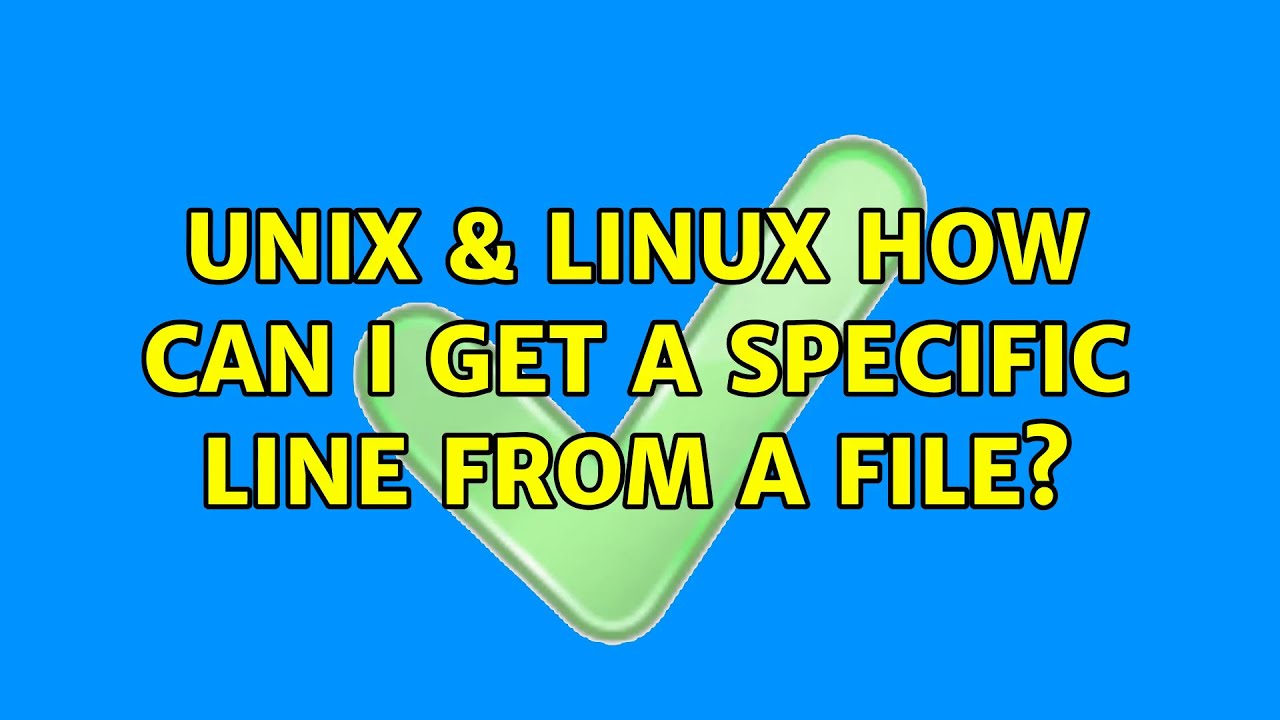 Unix Linux How Can I Get A Specific Line From A File 6 Solutions Unix Linux How Can I Get A Specific Line From A File 6 Solutions