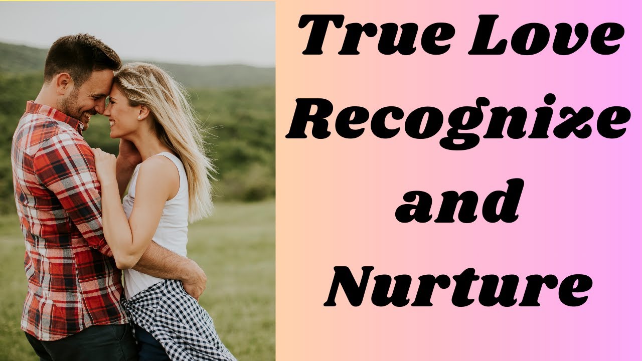 Characteristics of true love- 10 Ways to Identify It - YouTube