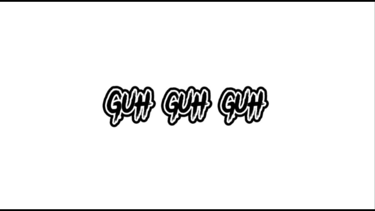 Guh guh guh (Original song) - YouTube