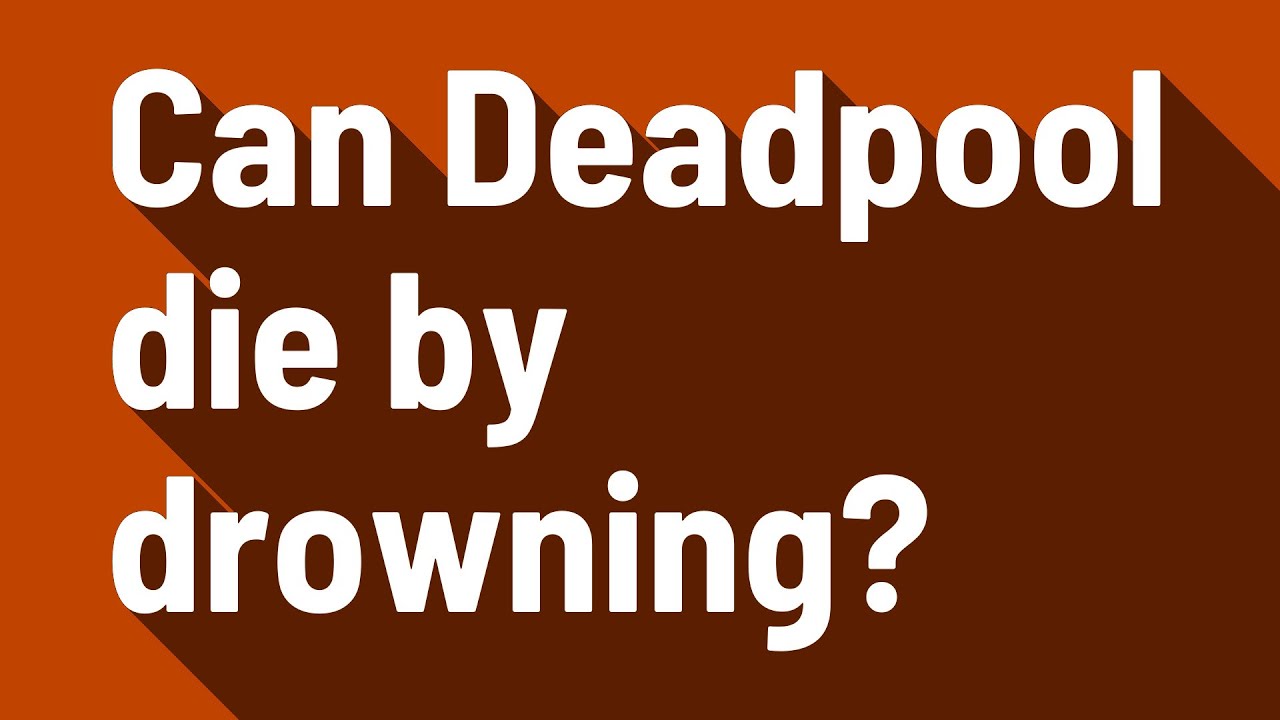 Can Deadpool die by drowning? - YouTube