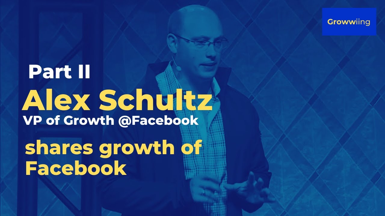 Growth of Facebook - Part 2 | Alex Schultz | Growth Marketing - YouTube