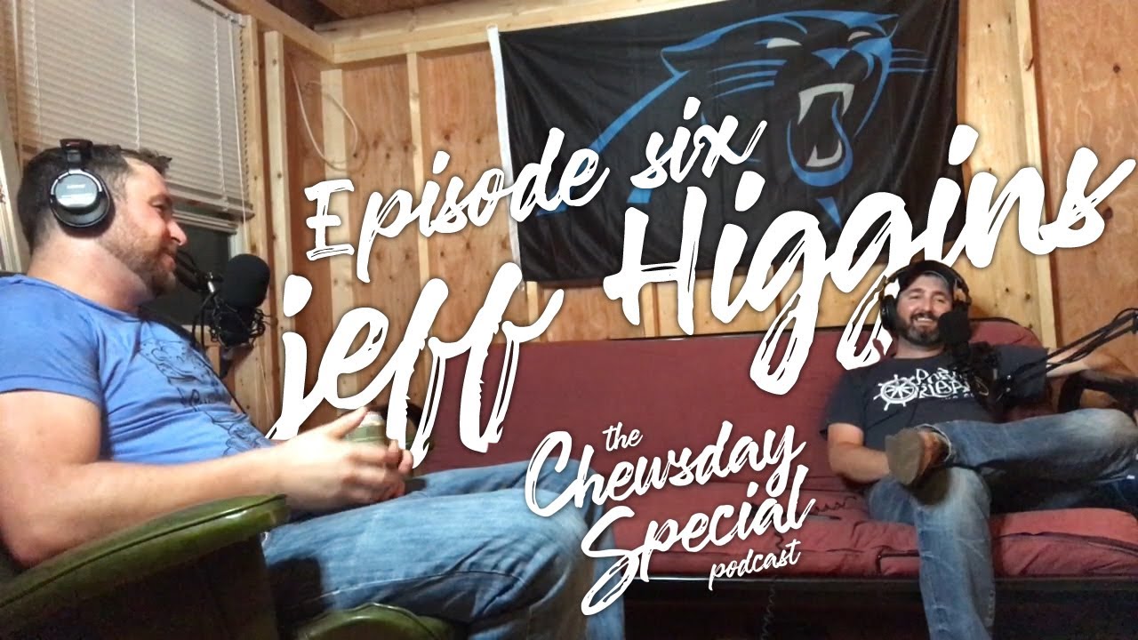 Jeff Higgins | Chewsday Special #6 - YouTube