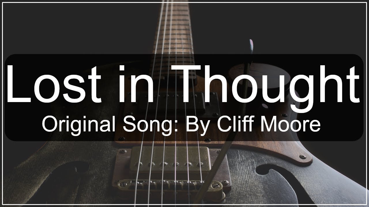 Lost in thought | Original Song by Cliff Moore - YouTube