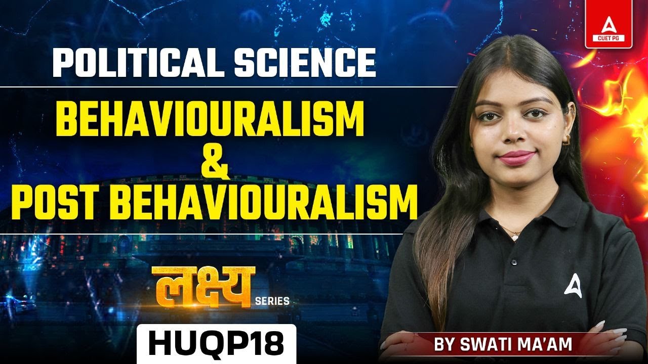 CUET PG 2025 Political Science | Behaviouralism and Post Behaviouralism ...