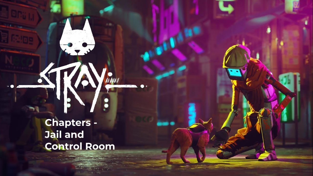 Stray - The Cat Game. Game-Play Part 6. Chapters - 'Jail' and 'Control ...