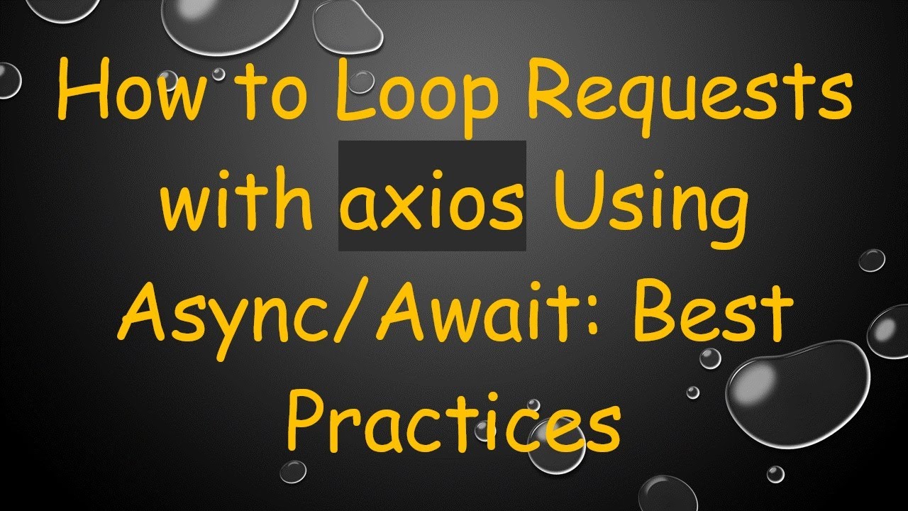 How To Loop Requests With Axios Using Asyncawait Best Practices Youtube 3757