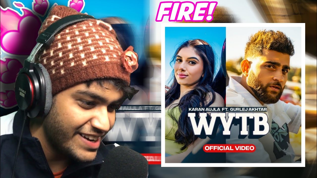 WYTB - Karan Aujla | Reaction | ft Gurlej Akhtar | New Punjabi Songs ...
