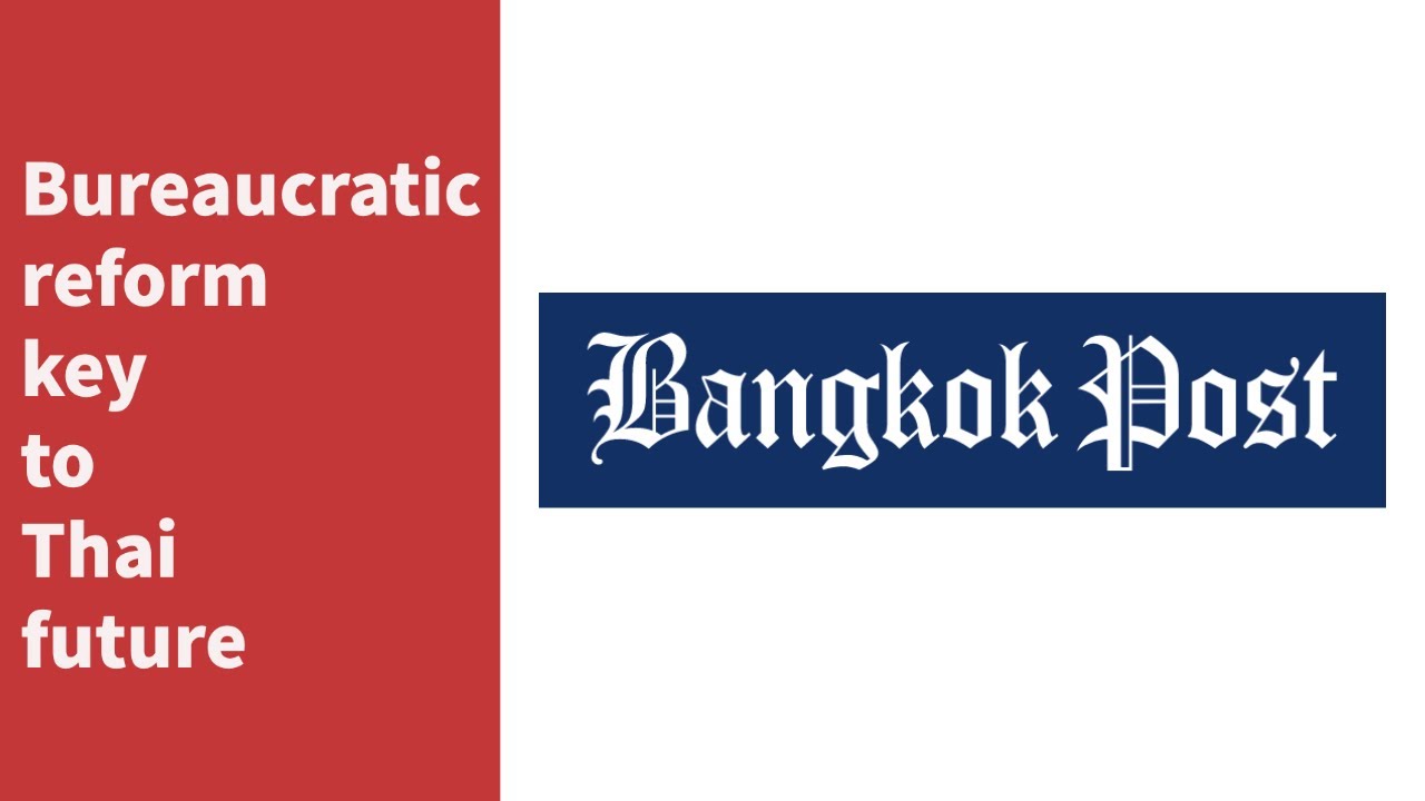 Bureaucratic reform key to Thai future - Bangkok Post article - YouTube