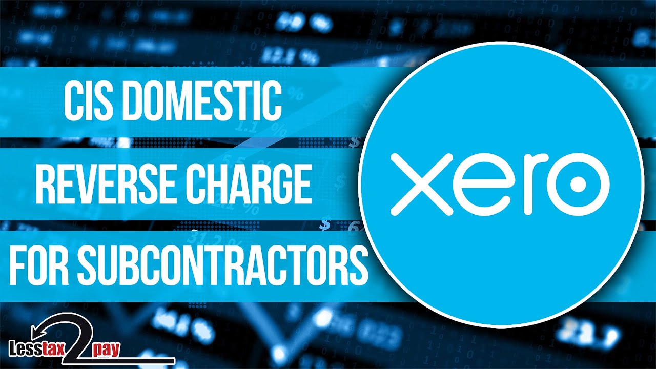 How to Xero - CIS Domestic Reverse Charge for Subcontractors - YouTube