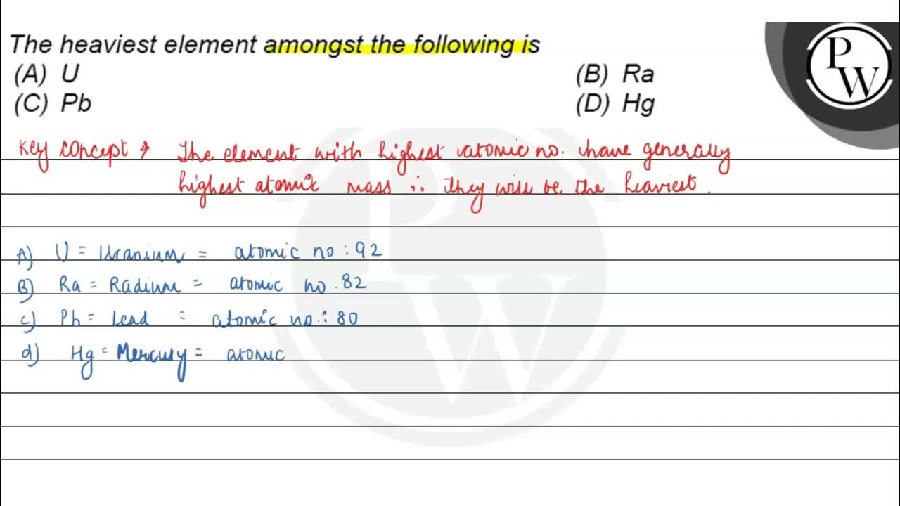 The heaviest element amongst the following is (A) U (B) \( R a \) (... - YouTube