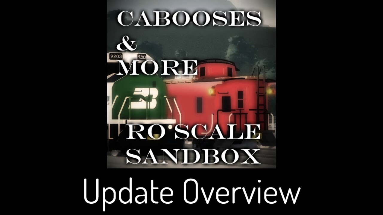 CABOOSES + MORE! (Ro-Scale Sandbox Update Overview) - YouTube