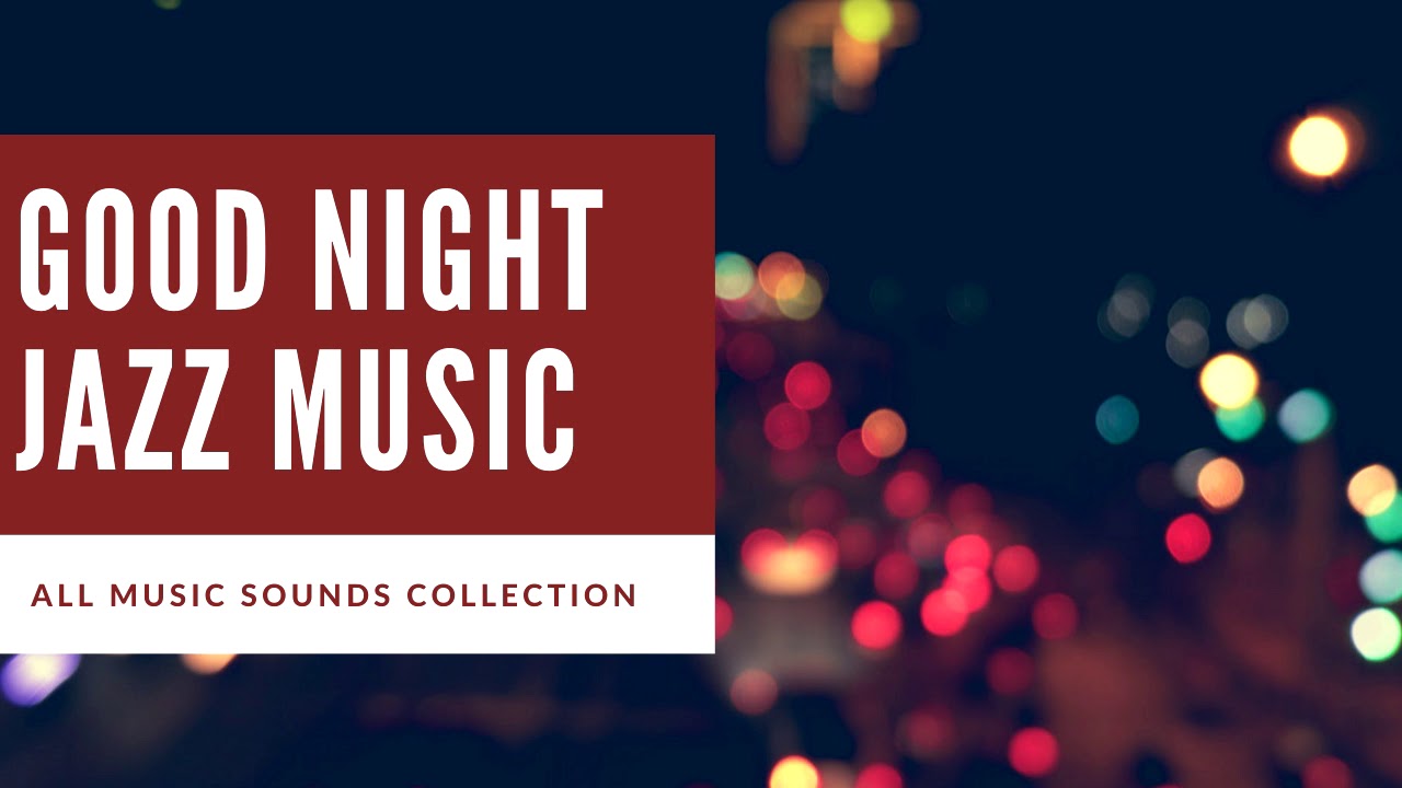 Good Night Jazz Background Music No Ads (No Copyright) - YouTube