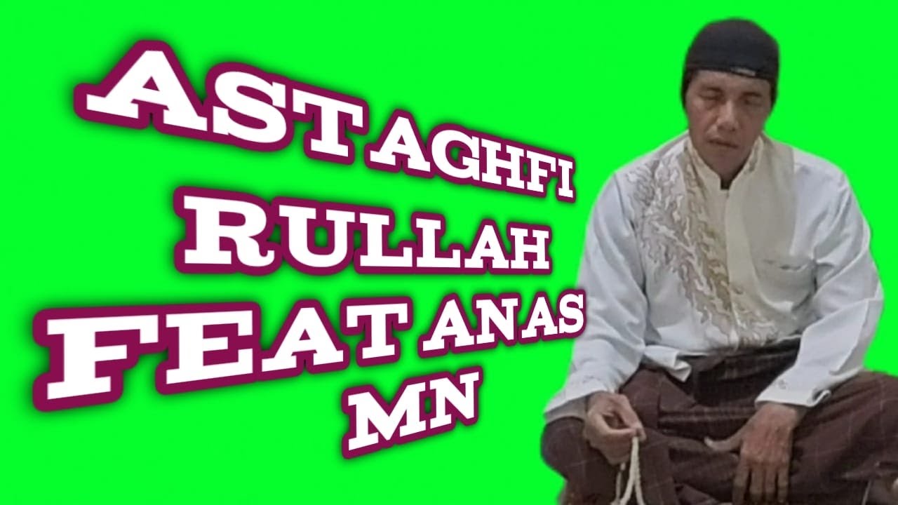 ASTAGHFIRULLAH II HADDAD ALWI II feat Anas Mn II Cover Lagu Religi II - YouTube