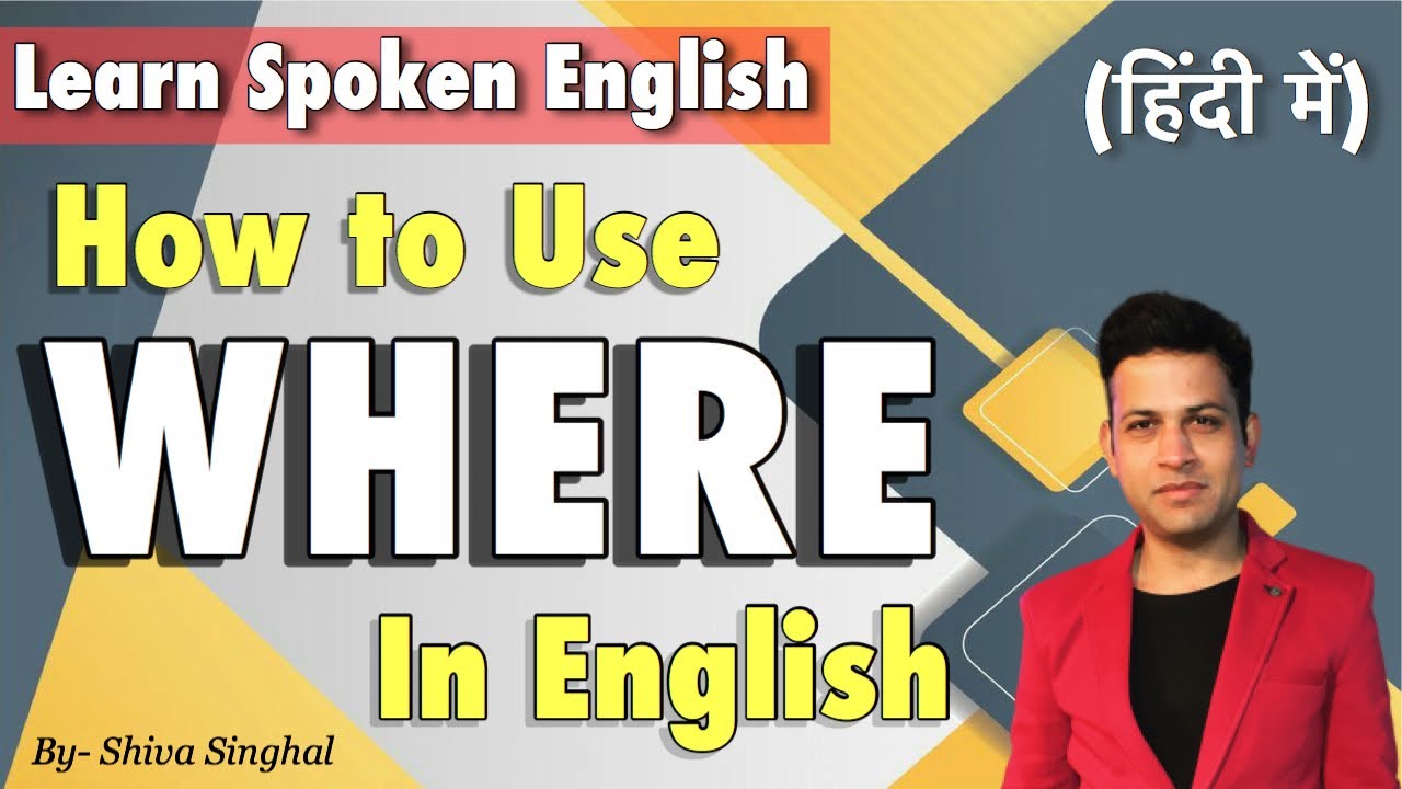 Use of "Where" in English Language l Shiva Singhal - YouTube