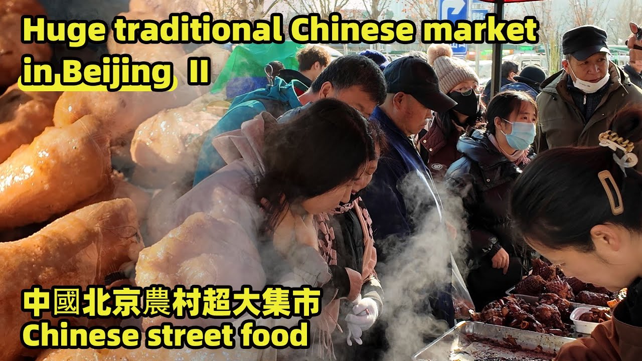 Traditional street food in northern China, huge market in rural Beijing ...