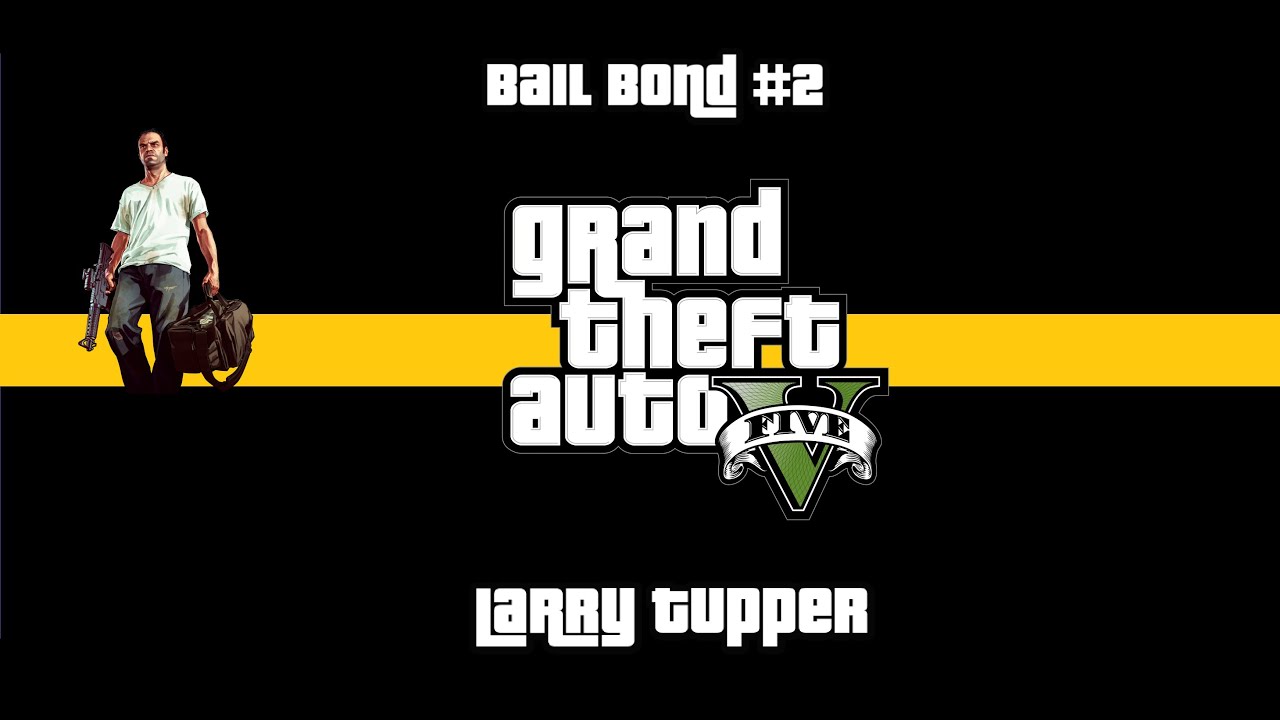 Grand Theft Auto V | Bail Bond #2: Larry Tupper - YouTube