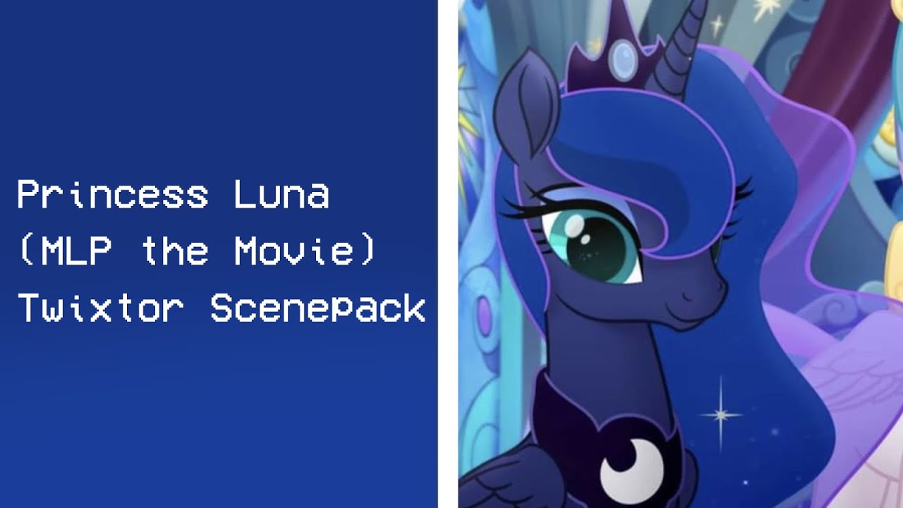 Princess Luna (MLP the Movie) Twixtor Scenepack - YouTube