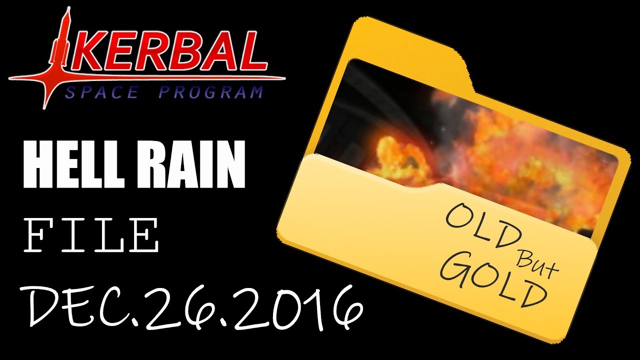 OLD but GOLD Files. Hell Rain. Dec,26,2016. Kerbal Space Program Version 1.02 - YouTube