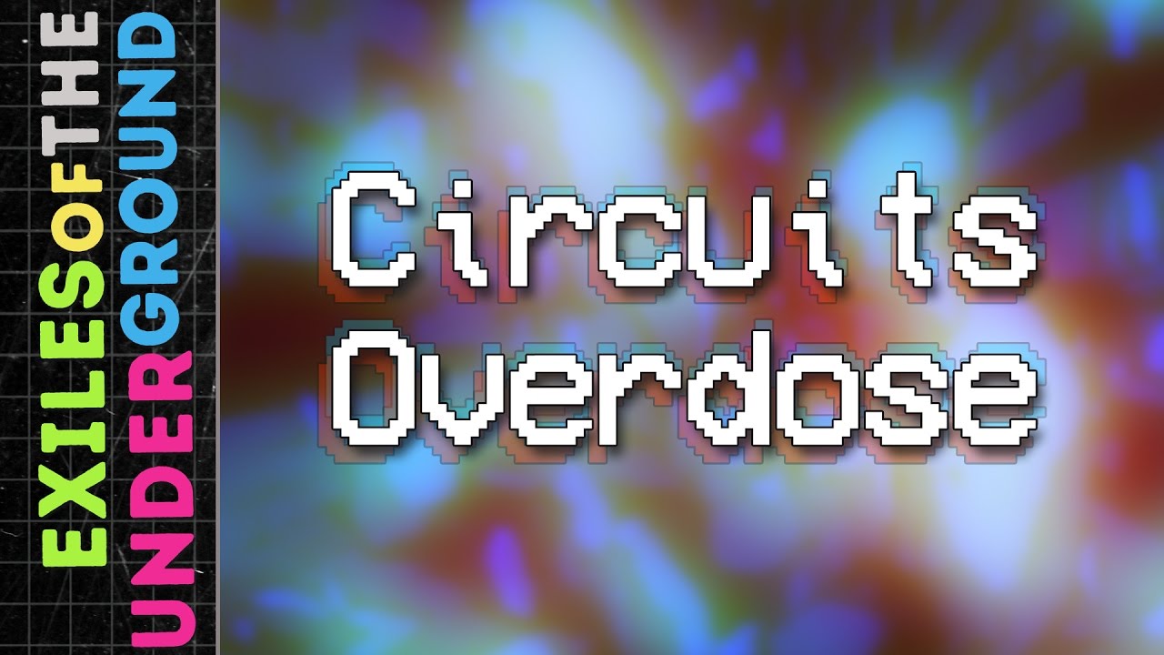 Circuits Overdose - Exiles of the Underground [Music] - YouTube